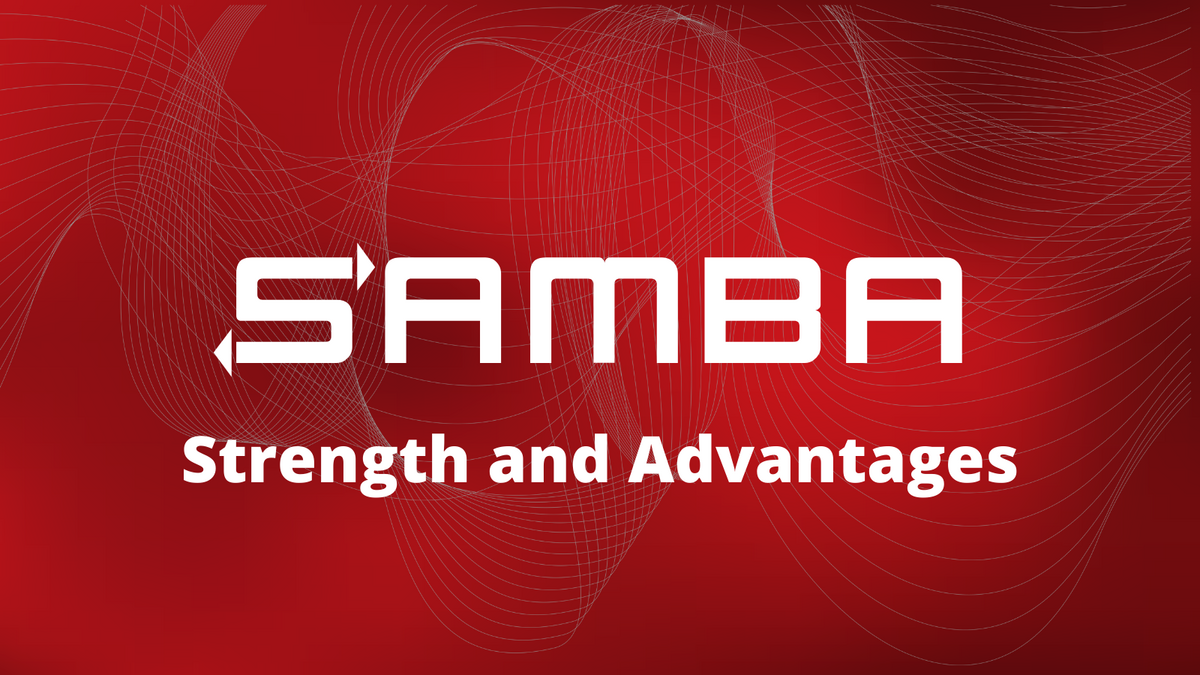 Strength and Advantages of Samba – Part I